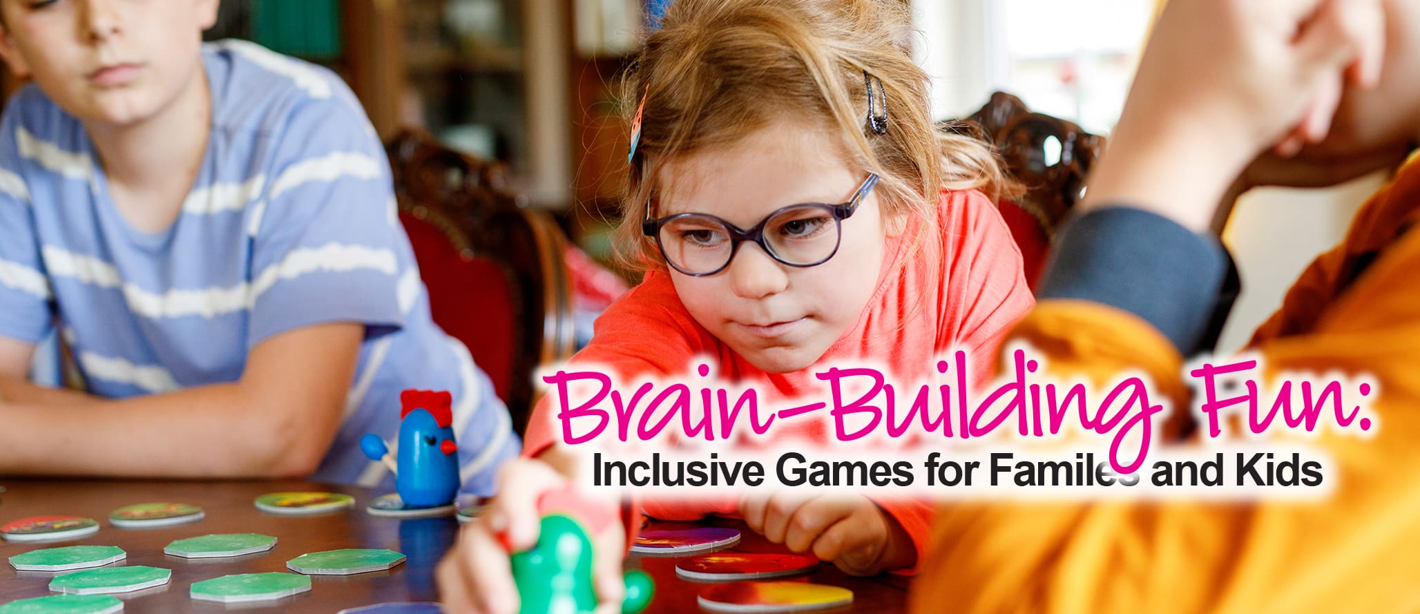 Brain-Building Fun: Inclusive Games for Families and Kids - Parenting ...