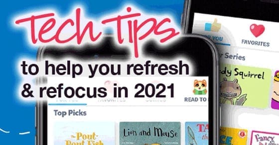Tech Tips To Help You Refresh & Refocus in 2021 - Parenting Special ...