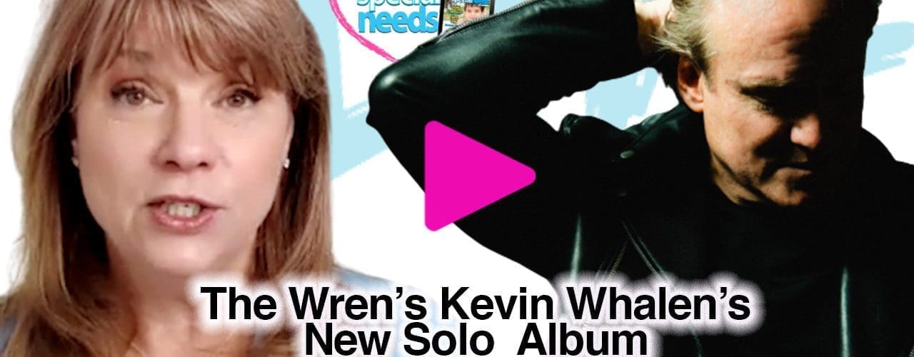 The Wren's Kevin Whalen's New Solo Album - Parenting Special Needs Magazine