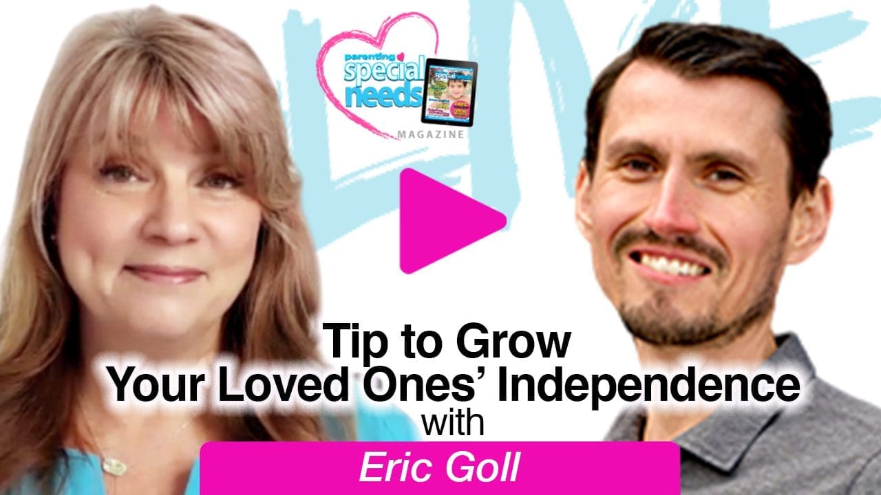 Tip to Grow Your Loved Ones' Independence - Parenting Special Needs ...