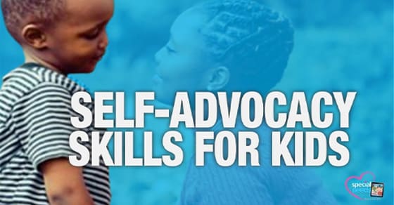 Teaching Self-Advocacy: Skills for Every Stage of Childhood